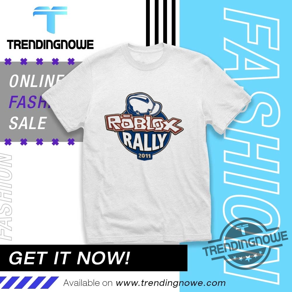 Roblox Rally 2011 Shirts | Trendingnowe | 2025 Collection